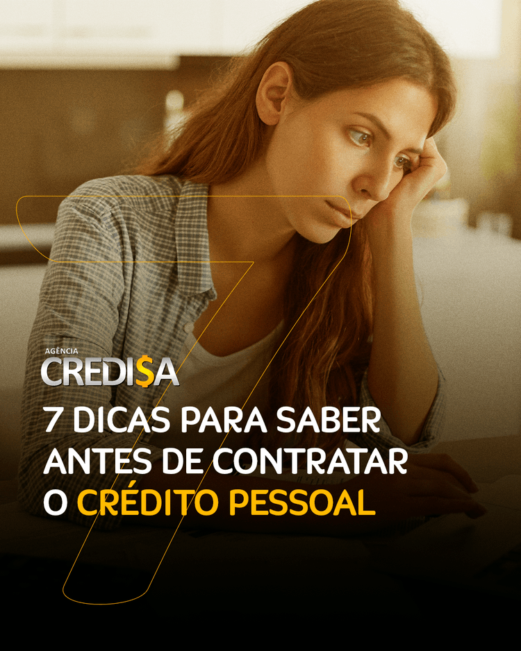 Agência Credi$a | 7 Dicas para Saber Antes de Contratar o Crédito Pessoal